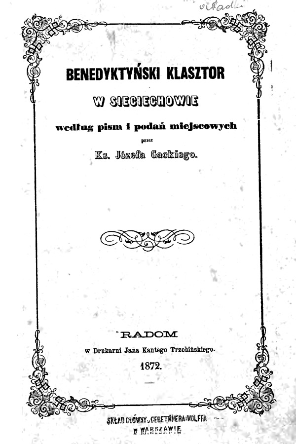 Gacki Józef, Benedyktyński klasztor w Sieciechowie według pism i podań ...